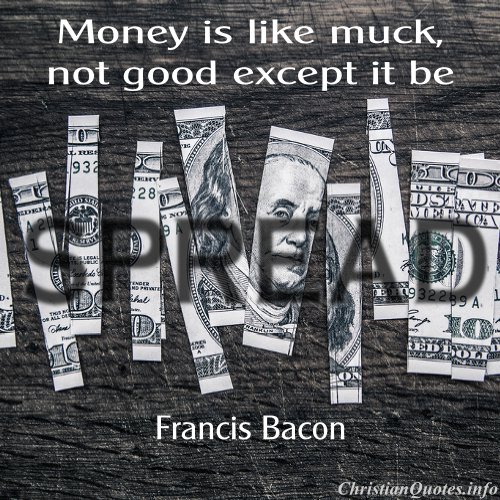 Francis Bacon Quote Money ChristianQuotes info Francis Bacon Quote Money ChristianQuotes info