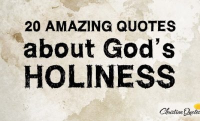 20 Amazing Quotes about God's Holiness | ChristianQuotes.info