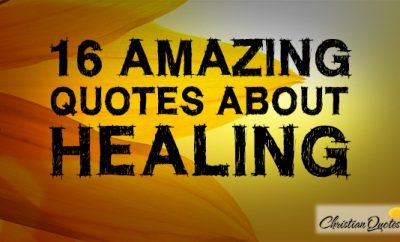16 Amazing Quotes about Healing | ChristianQuotes.info