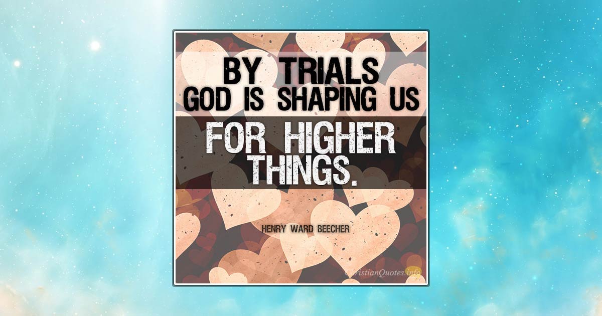 3 Ways That Trials Shape Us | ChristianQuotes.info