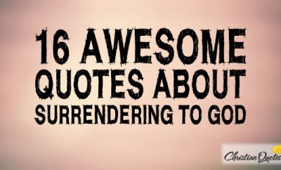 16 Awesome Quotes about Surrendering to God | ChristianQuotes.info
