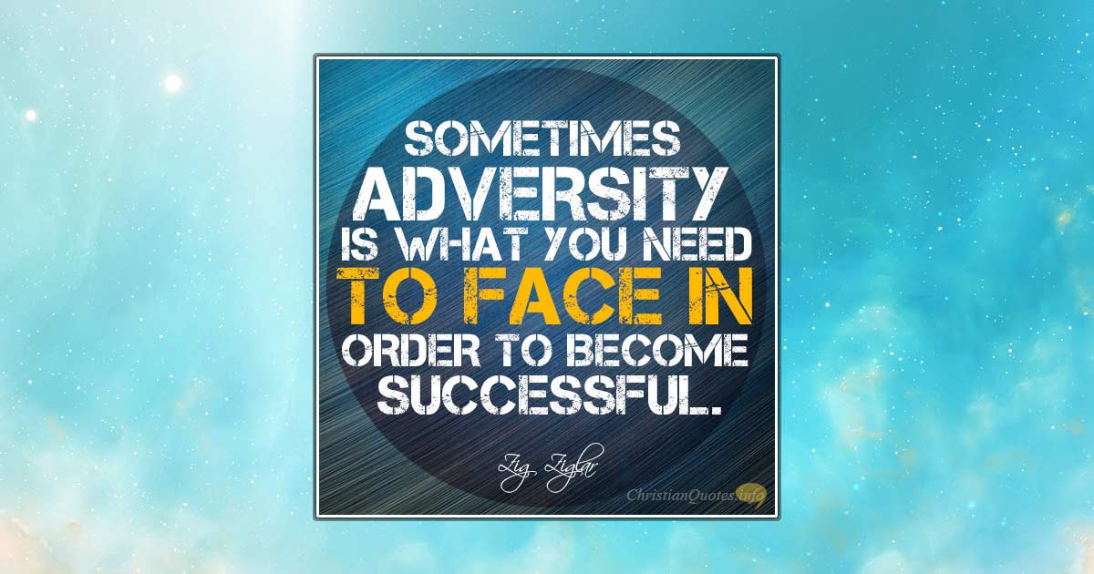 5 Ways Adversity Creates Success | ChristianQuotes.info