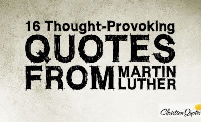 16 Thought-Provoking Quotes from Martin Luther | ChristianQuotes.info