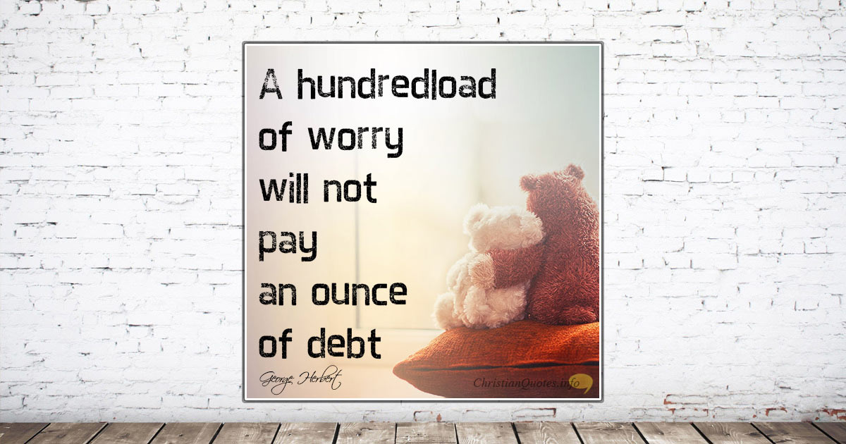 3 Ways Worry Is Useless | ChristianQuotes.info