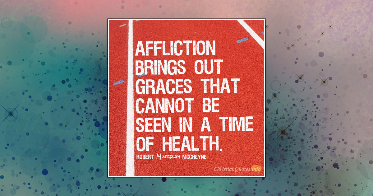 3 Grace-Giving Afflictions | ChristianQuotes.info