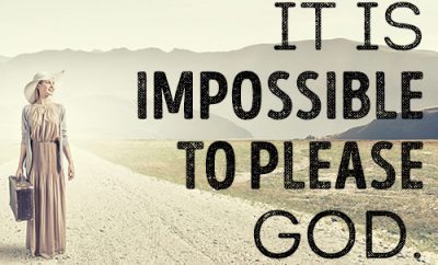 3 Reasons We Can’t Please God Without Faith | ChristianQuotes.info