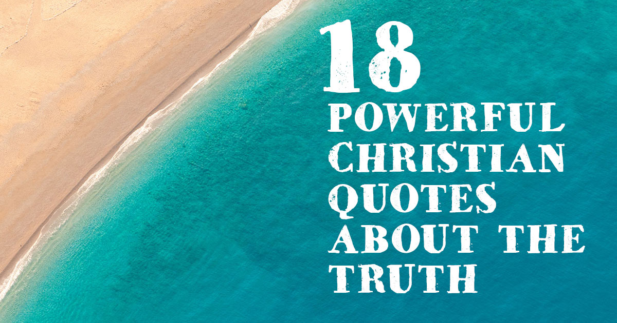 18 Powerful Christian Quotes About The Truth