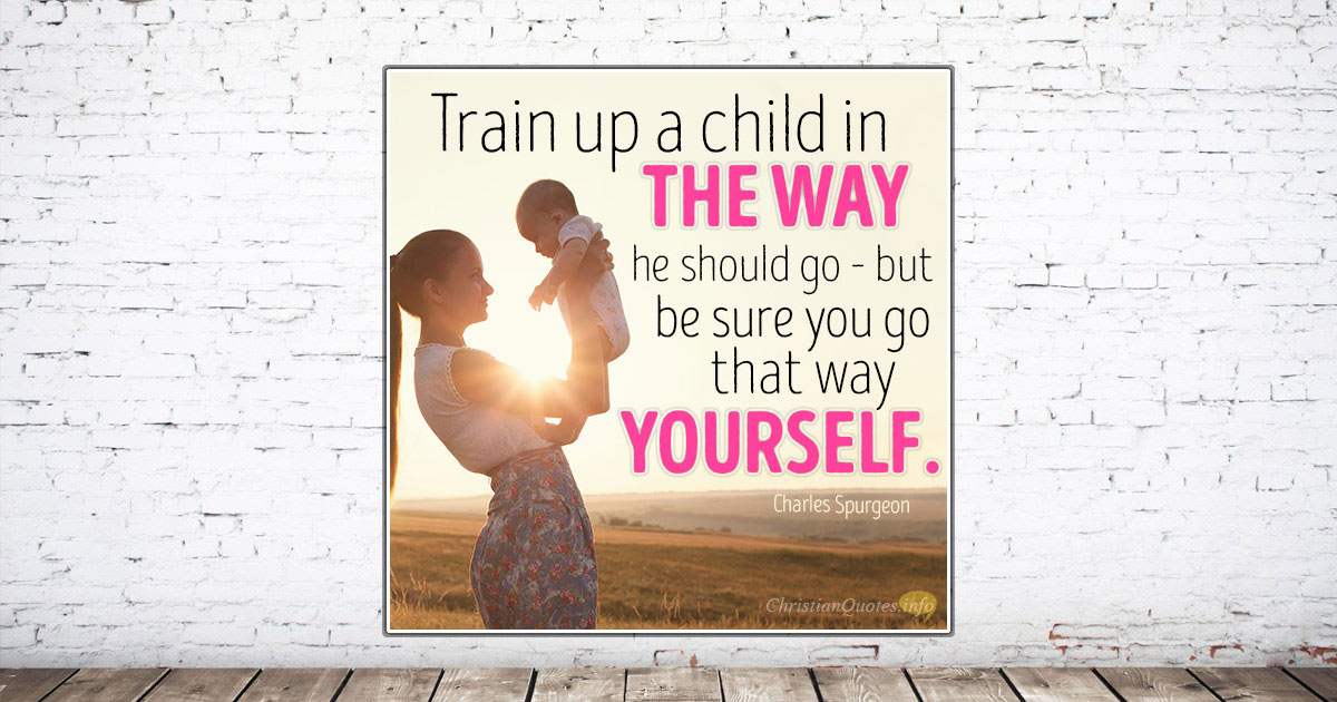 4 Results Of Training Up Children | ChristianQuotes.info