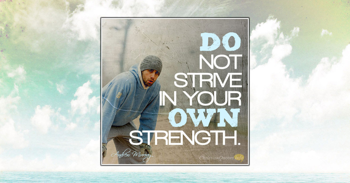 4 Reasons for Us Not to Strive | ChristianQuotes.info