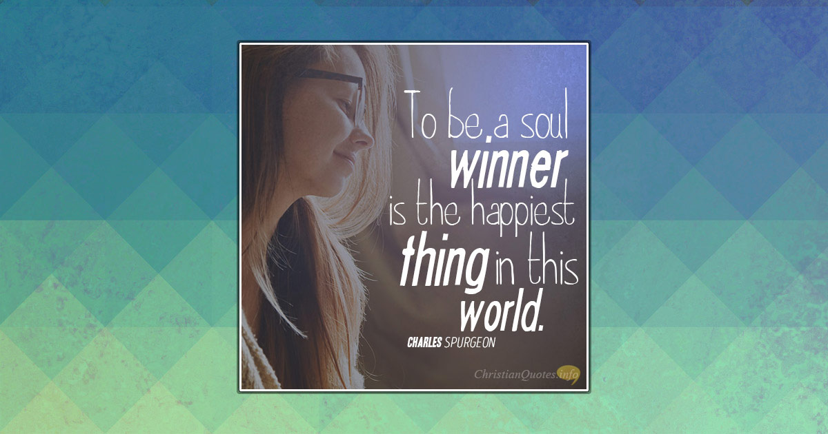 4 Ways You Can Know The Joy Of Soul Winning | ChristianQuotes.info