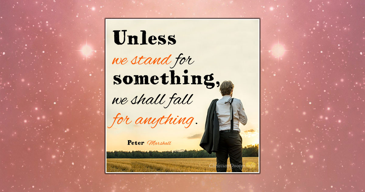 3 Reasons to Stand for Something | ChristianQuotes.info