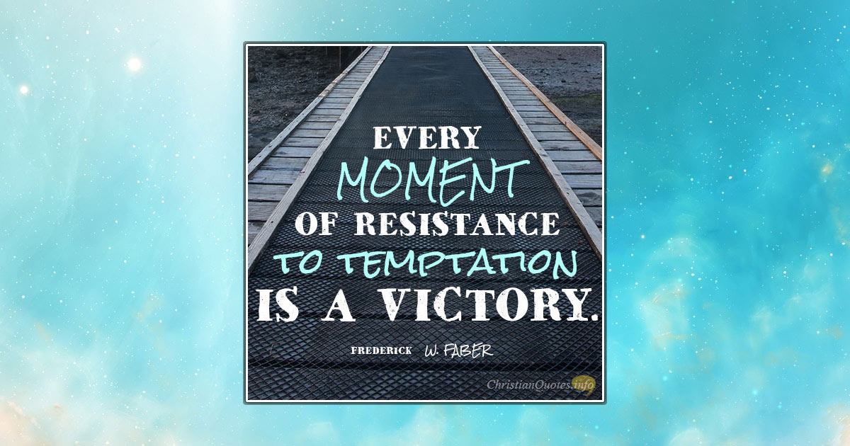 4 Ways To Look At Resisting Temptation | ChristianQuotes.info