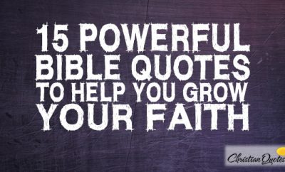 15 Powerful Bible Quotes to Help You Grow Your Faith | ChristianQuotes.info