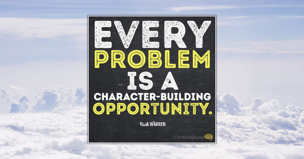 5 Ways Problems Build Character | ChristianQuotes.info