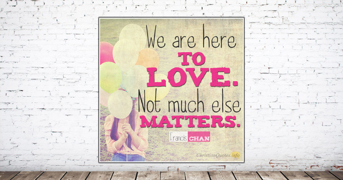 3 Reasons Why Only Love Matters | ChristianQuotes.info