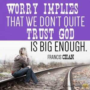 3 Reasons That Worry Shows We Don’t Trust God | ChristianQuotes.info