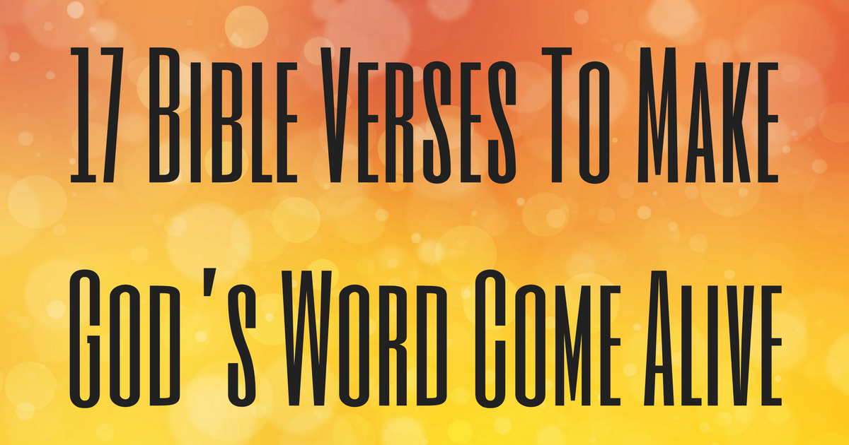 17 Bible Verses To Make God’s Word Come Alive | ChristianQuotes.info