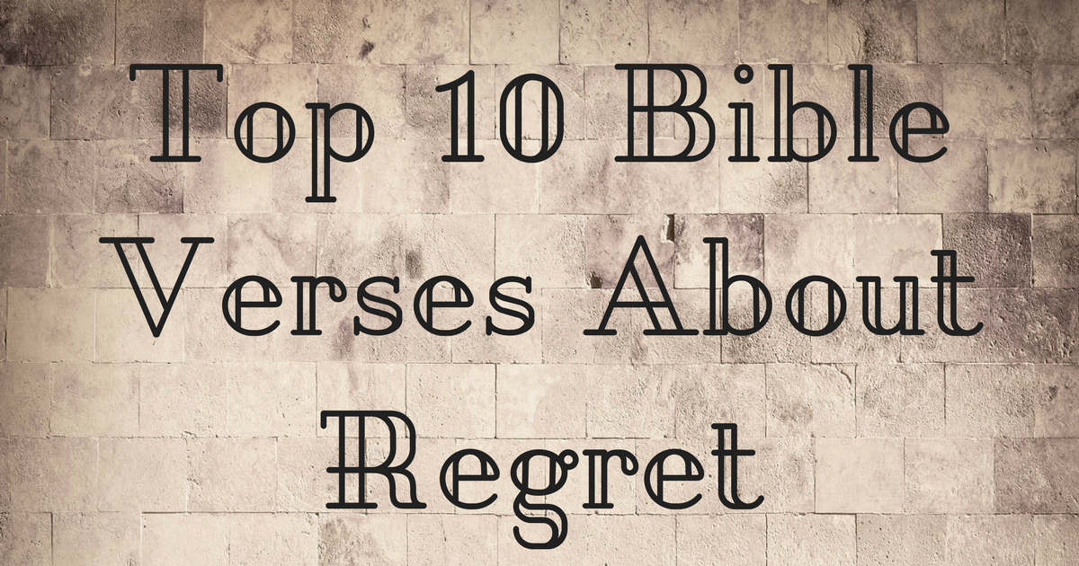 Top 10 Bible Verses About Regret | ChristianQuotes.info