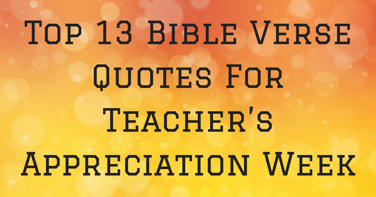 Top 13 Bible Verse Quotes For Teacher s Appreciation Week Top 13 Bible Verse Quotes For Teacher s Appreciation Week