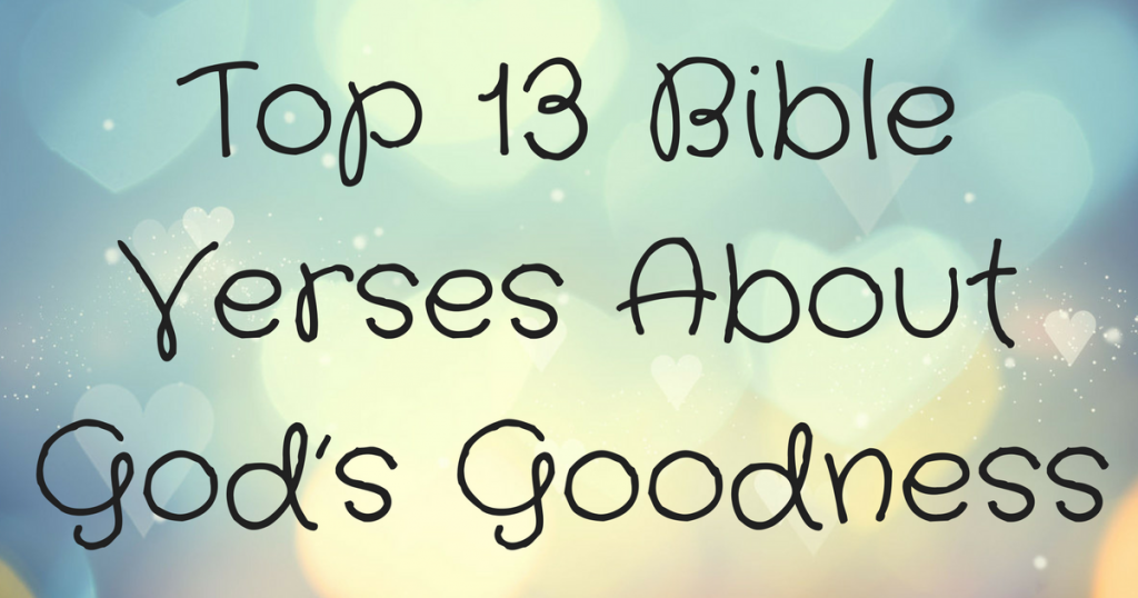 Top 13 Bible Verses About Gods Goodness