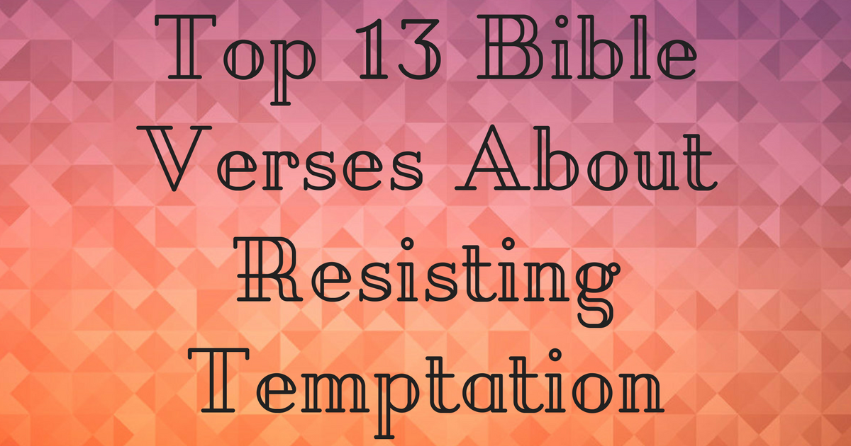 Top 13 Bible Verses About Resisting Temptation ChristianQuotes info Top 13 Bible Verses About Resisting Temptation ChristianQuotes info