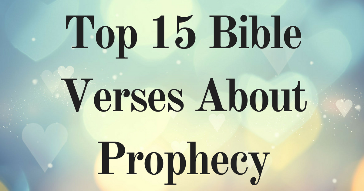 Top 15 Bible Verses About Prophecy | ChristianQuotes.info