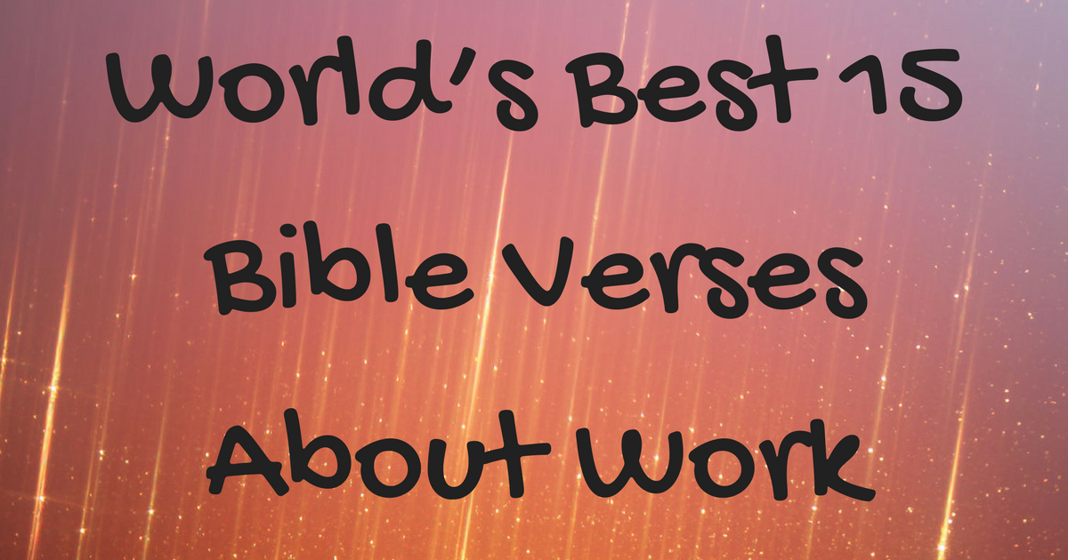 World’s Best 15 Bible Verses About Work | ChristianQuotes.info