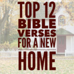 Top 12 Bible Verses For A New Home | ChristianQuotes.info