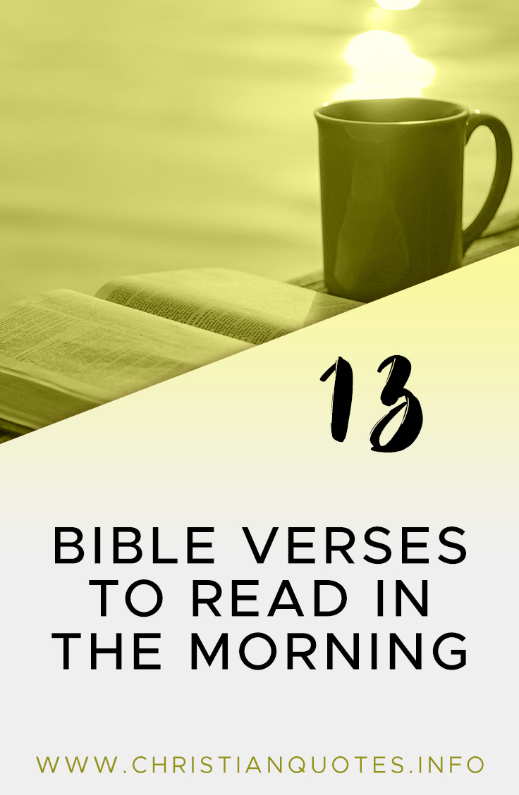 Top 13 Bible Verses To Read In The Morning | ChristianQuotes.info