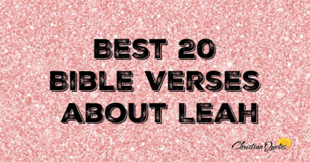 Best 20 Bible Verses about Leah | ChristianQuotes.info