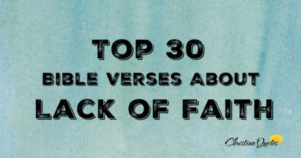 Top 30 Bible Verses About Lack of Faith | ChristianQuotes.info