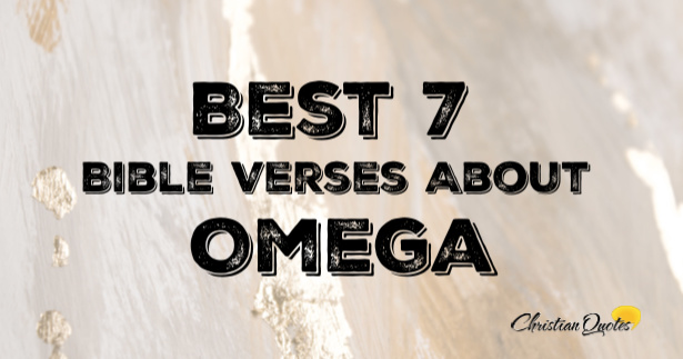 Best 7 Bible Verses About Omega | ChristianQuotes.info